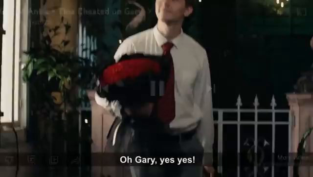 Oh Gary, yes yes! - iFunny