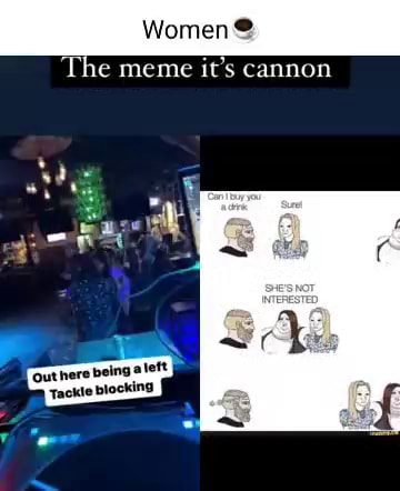 Women. 'The meme it's cannon - iFunny