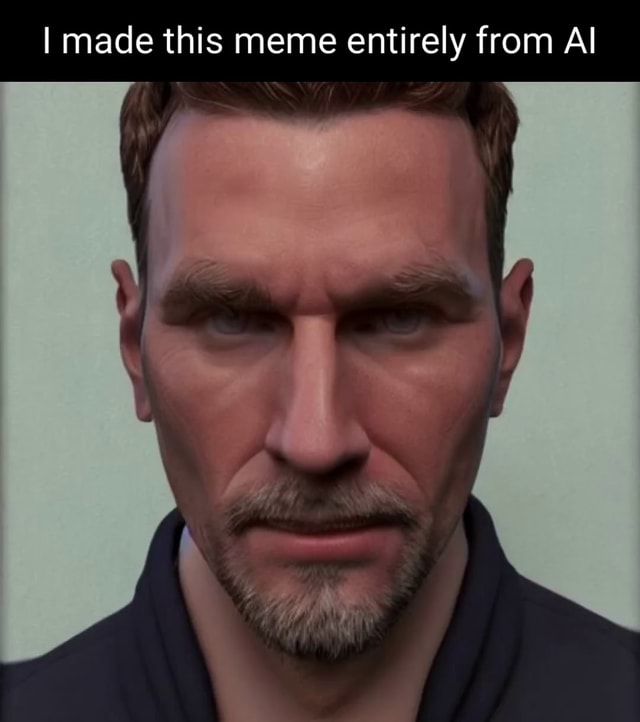 I made this meme entirely from Al - iFunny