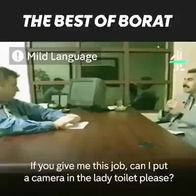 THE BEST OF BORAT "if you give me this job, can I put a camera in the ...