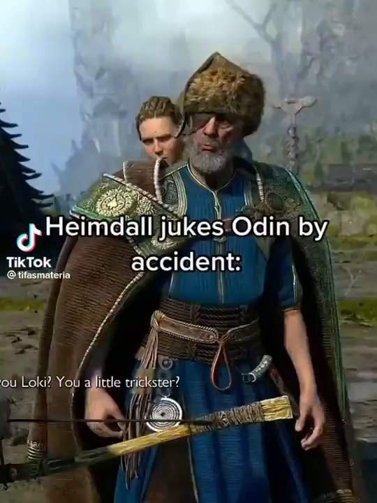 Heimdall jukes Odin by accident: ou Loki? You af trickster? I Se he ...