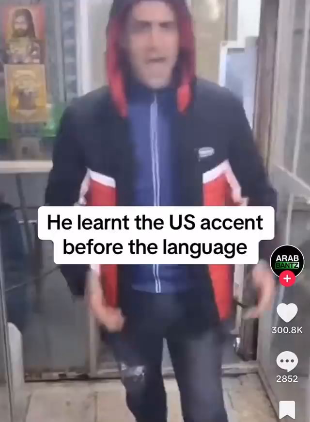 He learnt the US accent 300.8K - iFunny