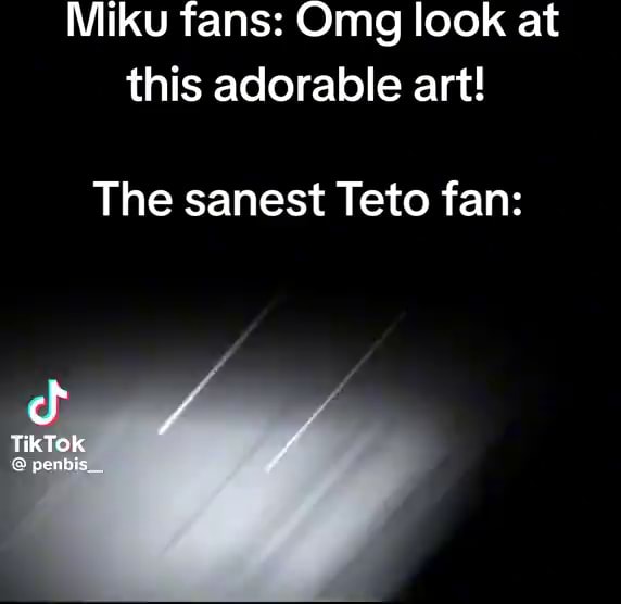 Miku Fans Omg Look At This Adorable Art The Sanest Teto Fan Tiktok