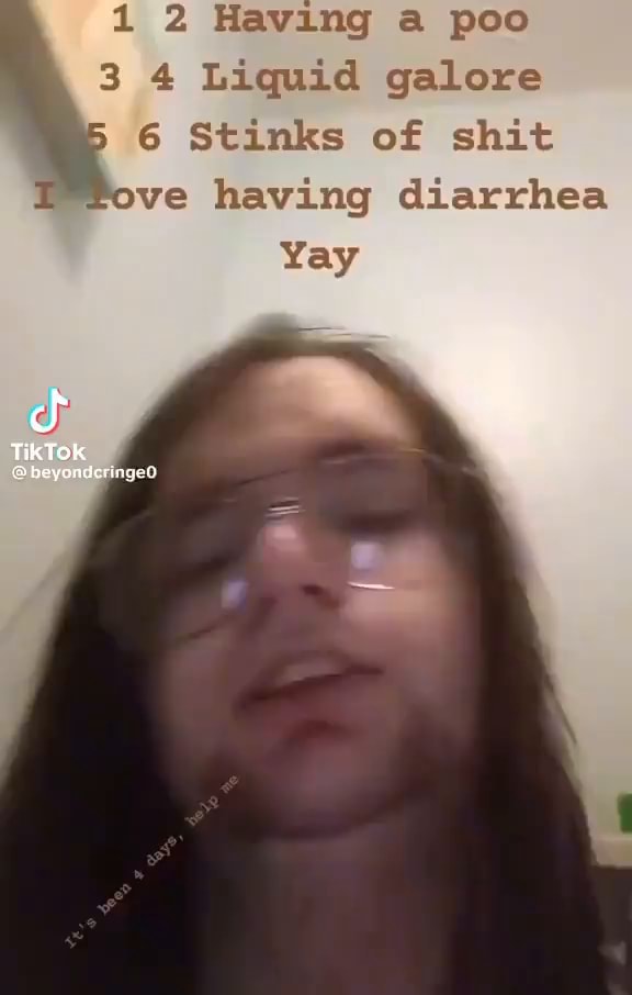 1 2 Having a poo 3 4 Liquid galore 6 Stinks of shit ove having diarrhea ...