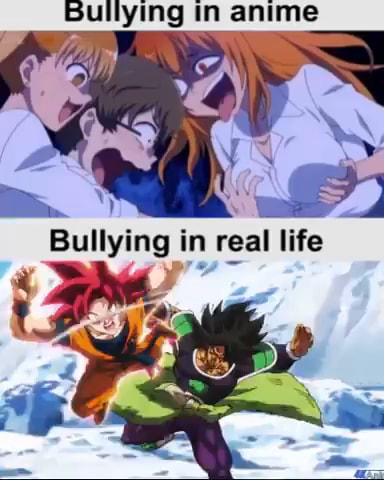 Bullying in anime Bullying in real life - iFunny