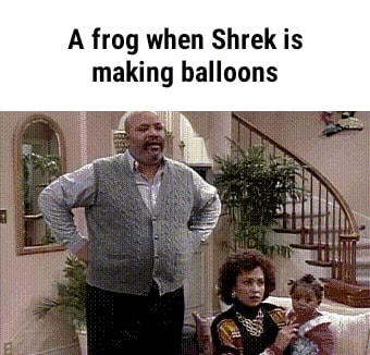 A frog when Shrek is making balloons - iFunny
