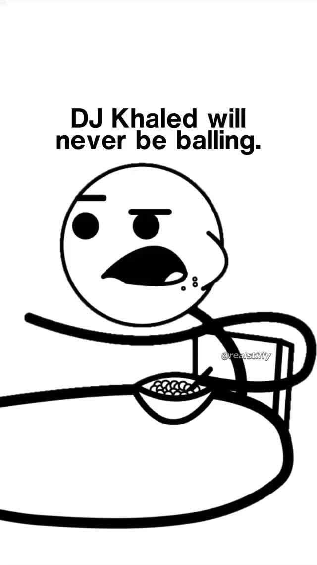 DJ Khaled will never be balling. - iFunny