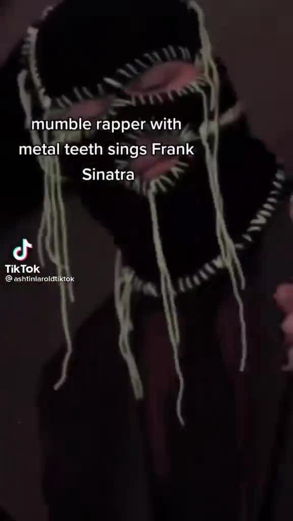 Mumble rapper with metal teeth sings Frank Sinatra TikTok leh tins ari ...