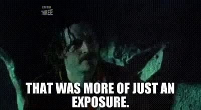 THAT WAS MORE OF JUST AN EXPOSURE. - iFunny