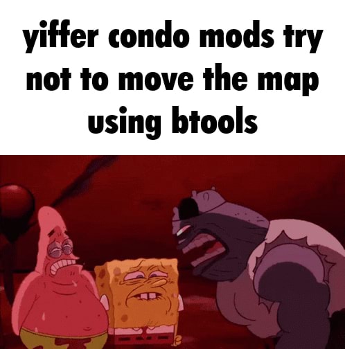 Yiffer condo mods try not to move the map using btools - iFunny