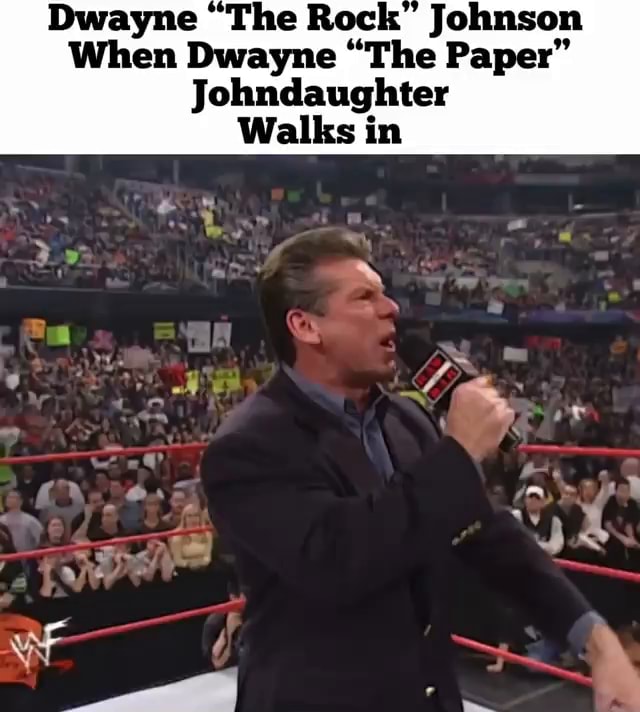 Dwayne The Rock Johnson When Dwayne "The Paper" Johndaughter Walks in ...
