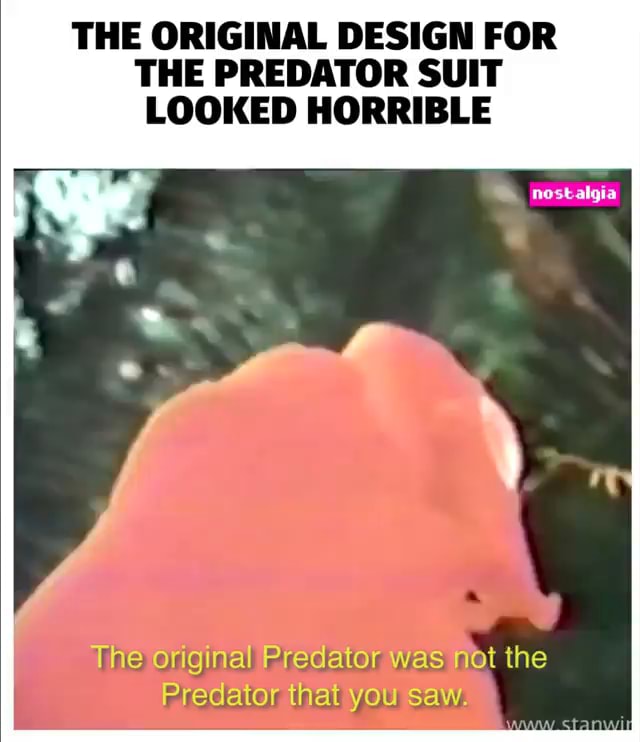 THE ORIGINAL DESIGN FOR THE PREDATOR SUIT LOOKED HORRIBLE nostalgia The original Predator was ...