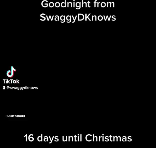 Goodnight from SwaggyDKnows TikTok @swaggydknows Husky 16 days until ...