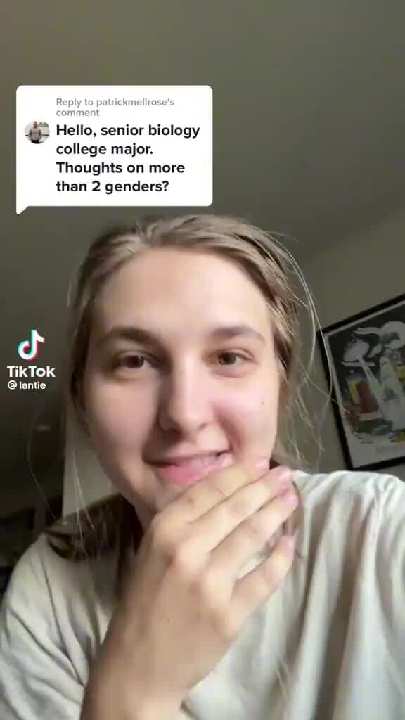 Hello, senior biology college major. Thoughts on more than 2 genders? TikTok @lantie - iFunny