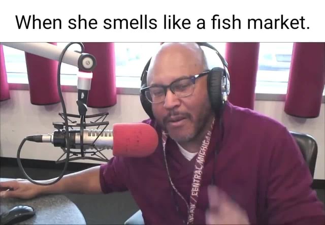 Sine When she smells like a fish market. - iFunny