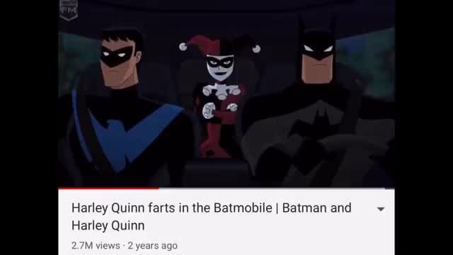 Harley Quinn farts in the Batmobile I Batman and Harley Quinn - iFunny