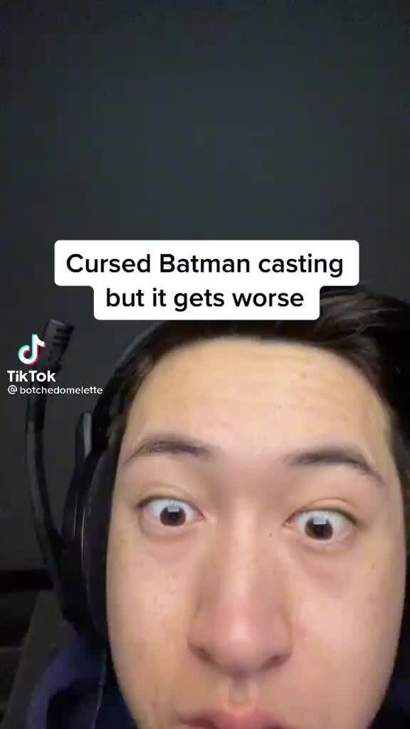 Cursed Batman casting but it gets worse TikTok botchedomelette - iFunny