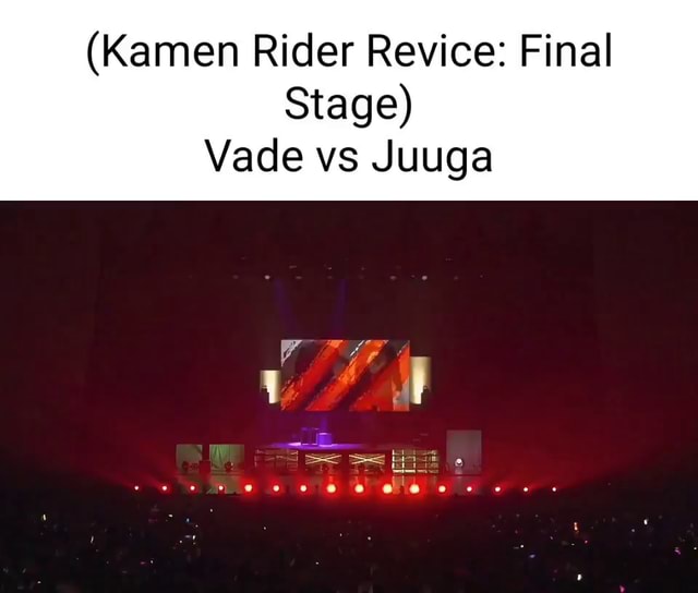 (Kamen Rider Revice: Final Stage) Vade vs Juuga - iFunny (Kamen Rider Revice: Final Stage) Vade vs Juuga - iFunny