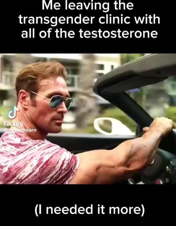 Me leaving the transgender clinic with all of the testosterone te (I ...