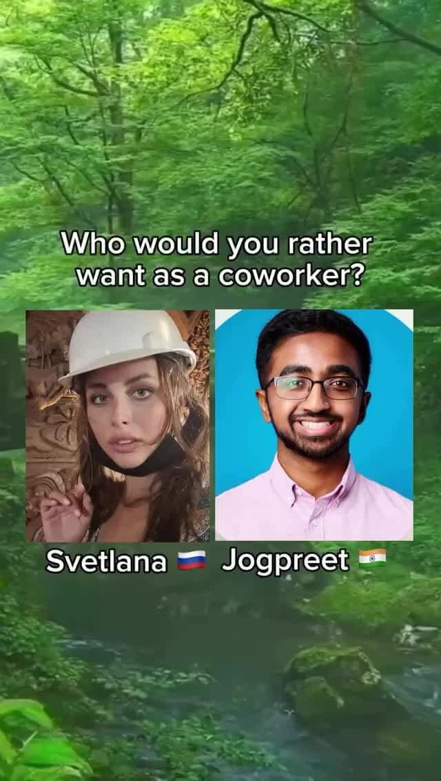 Who would you rather want as a coworker? NI Svetlana Jogpreet - iFunny