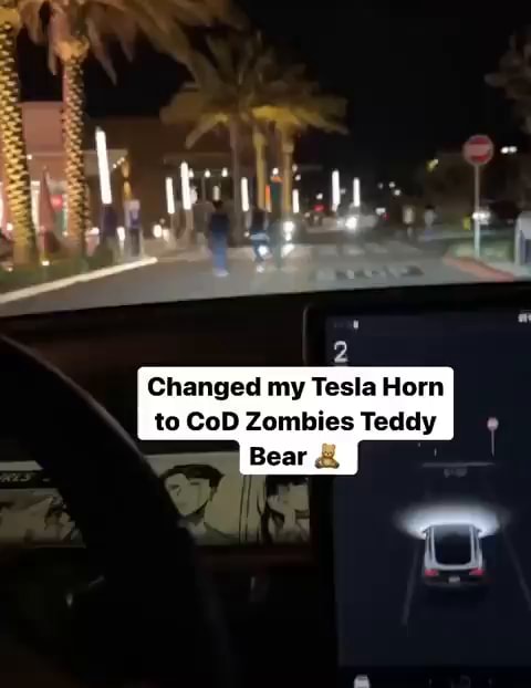 Changed my Tesla Horn to CoD Zombies Teddy Bear - iFunny