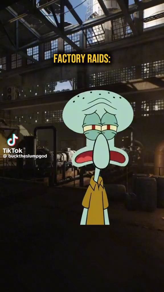 Ya FACTORY RAIDS: I od - iFunny