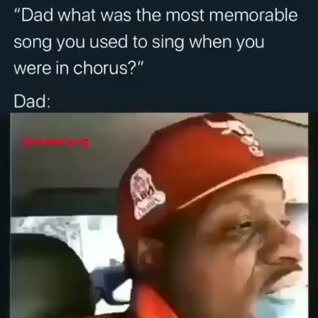 "Dad what was the most memorable song you used to sing when you were in ...