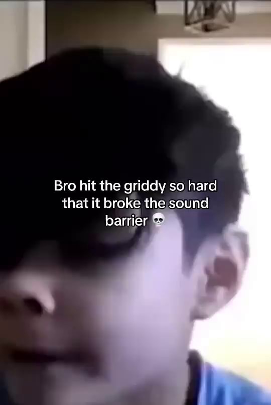 Bro hit the griddy so hard that it broke the sound barrier * - iFunny