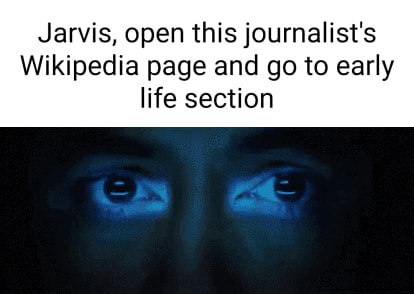 Jarvis, open this journalist's Wikipedia page and go to early life ...