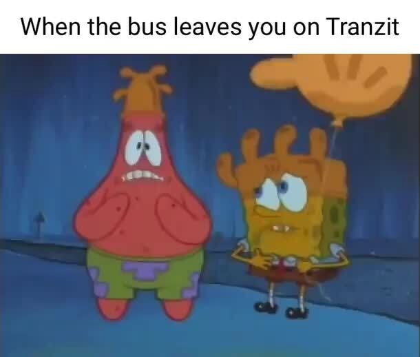 When the bus leaves you on Tranzit - iFunny