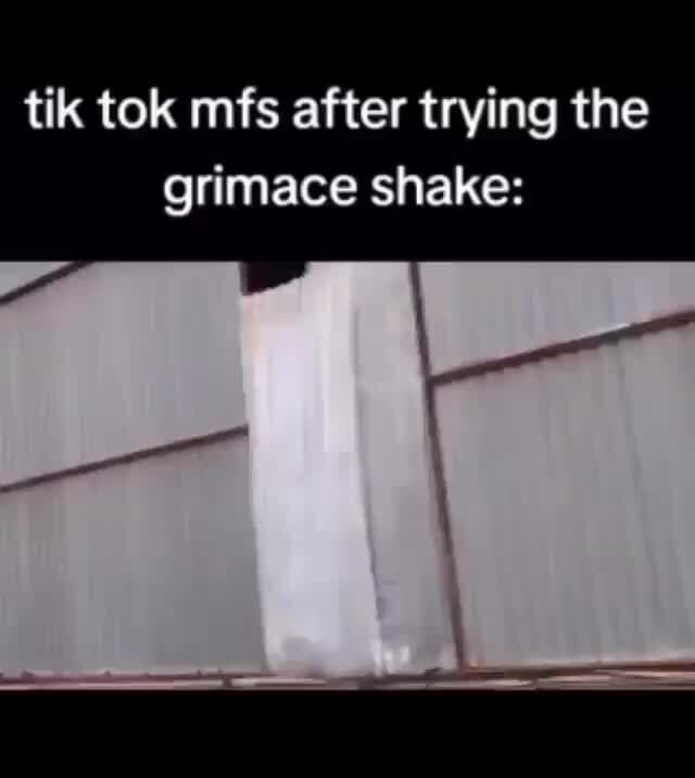 Tik Tok Mfs After Trying The Grimace Shake Ifunny