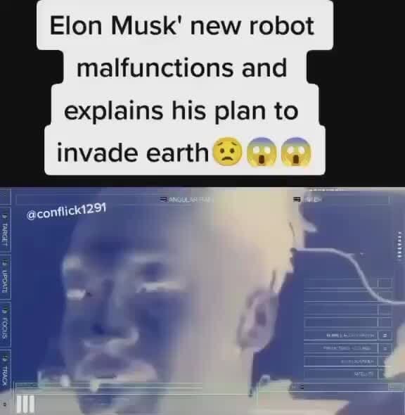 Elon Musk' new robot malfunctions and explains his plan to invade - iFunny