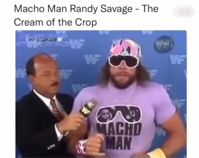 Macho Man Randy Savage - The Cream of the Crop - iFunny