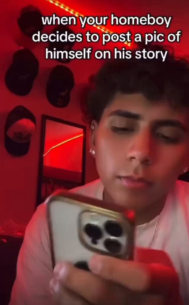 When your homeboy decides to post a pic of himself on his story - iFunny