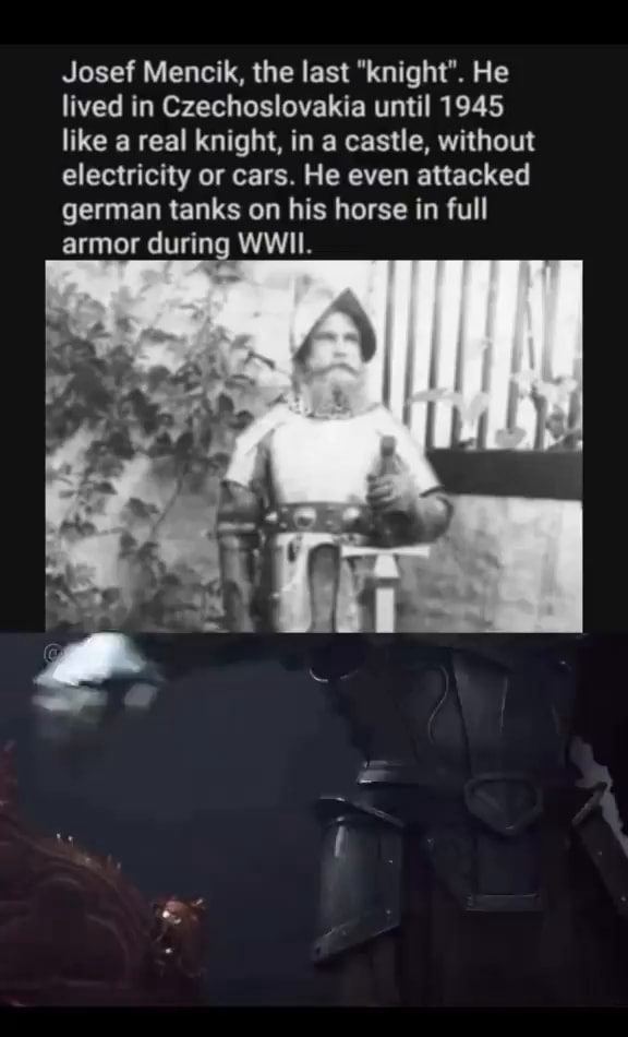 Josef Mencik, the last "knight". He lived in Czechoslovakia until 1945 ...