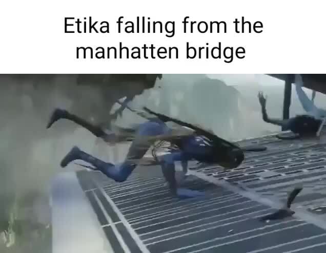 Etika falling from the manhatten bridge rr AN - iFunny