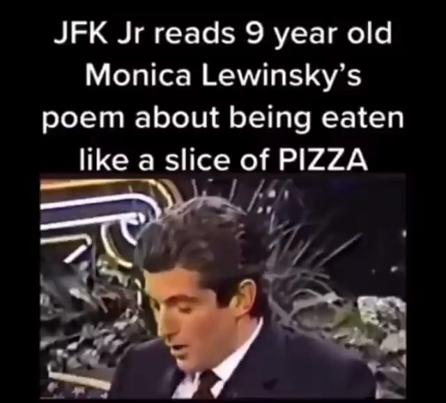 JFK Jr reads 9 year old Monica Lewinsky's poem about being eaten like a ...