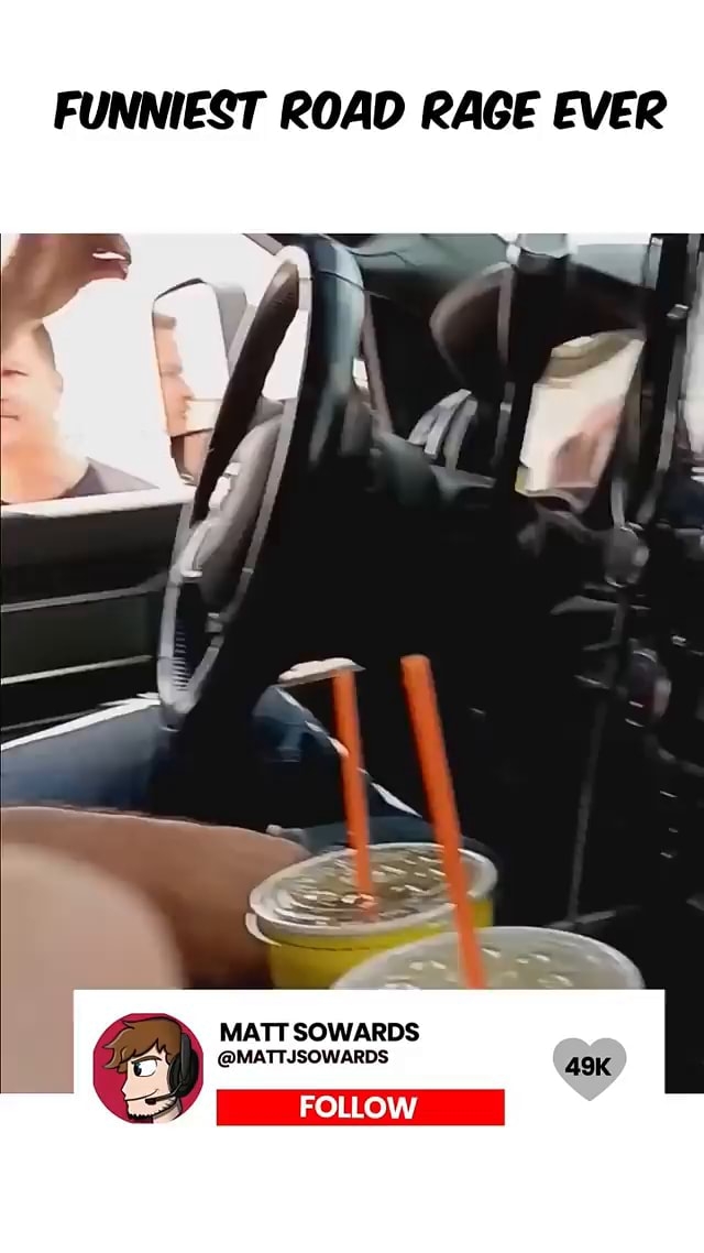 FUNNIEST ROAD RAGE EVER MATT SOWARDS @MATTJSOWARDS FOLLOW - iFunny