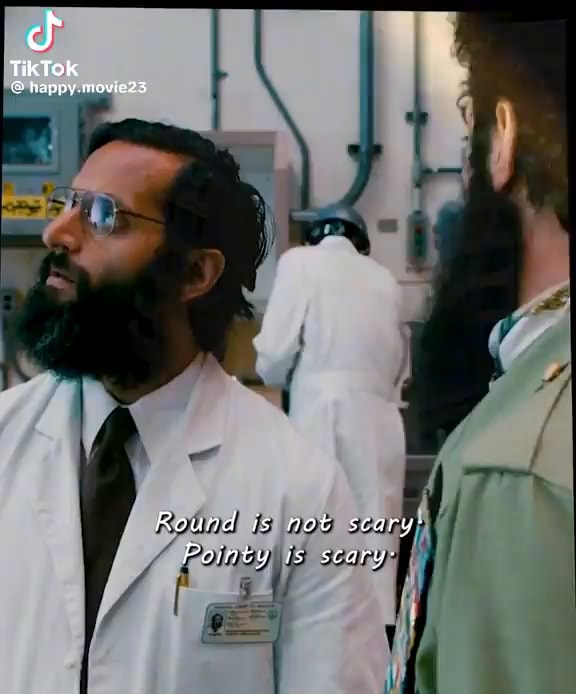 TikToK happy movie2s Round js not seery: Pointy Is scary- - iFunny