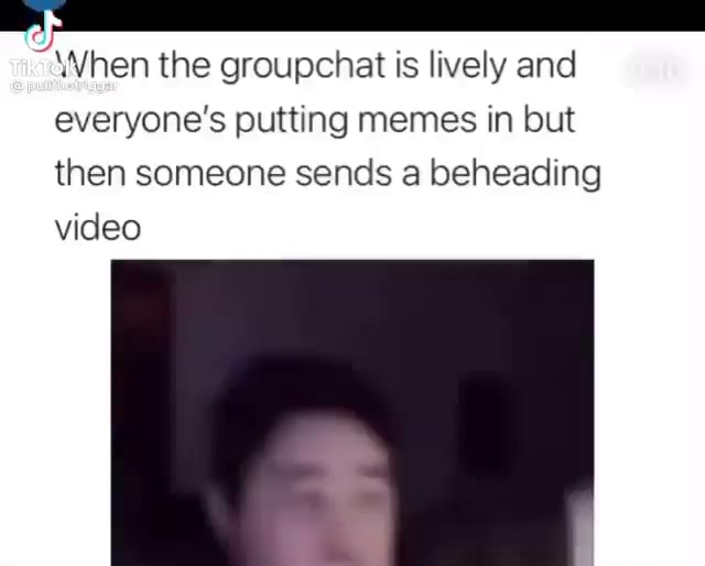 When the groupchat is lively and everyone's putting memes in but then ...