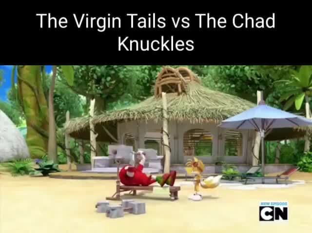 The Virgin Tails vs The Chad Knuckles - iFunny