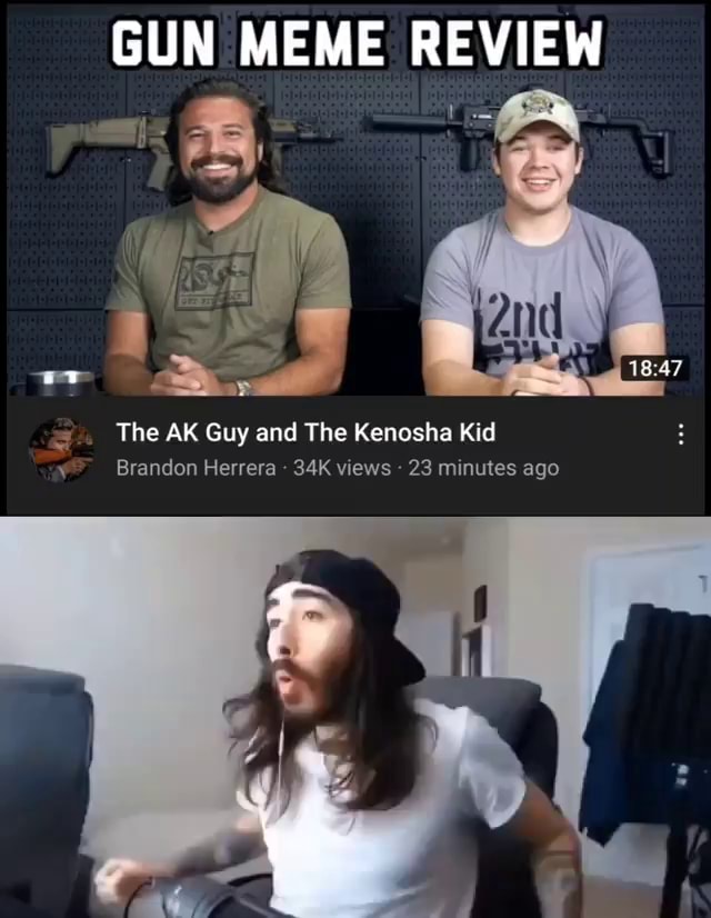 GUN MEME REVIEW The AK Guy and The Kenosha Kid Brandon Herrera views ...