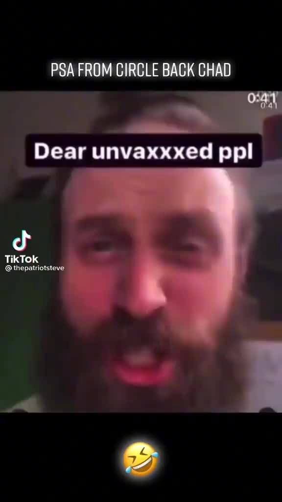 PSA FROM CIRCLE BACK CHAD Dear unvaxxxed ppl TikTok - iFunny