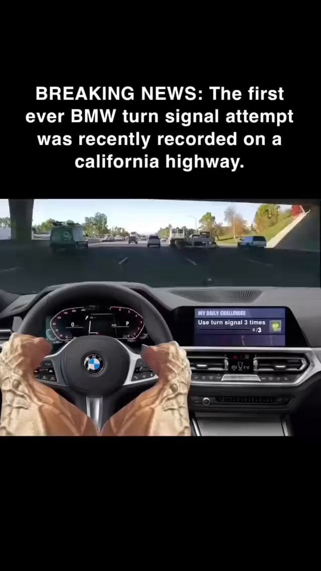 BREAKING NEWS: The first ever BMW turn signal attempt was recently ...