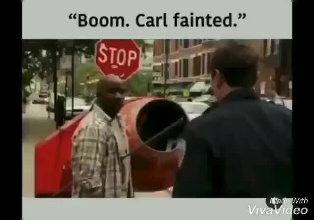 "Boom. Carl fainted." - iFunny