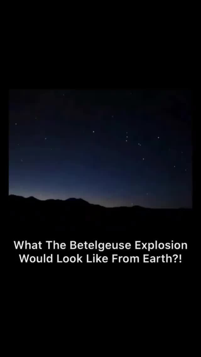 What The Betelgeuse Explosion Would Look Like From Earth?! - iFunny
