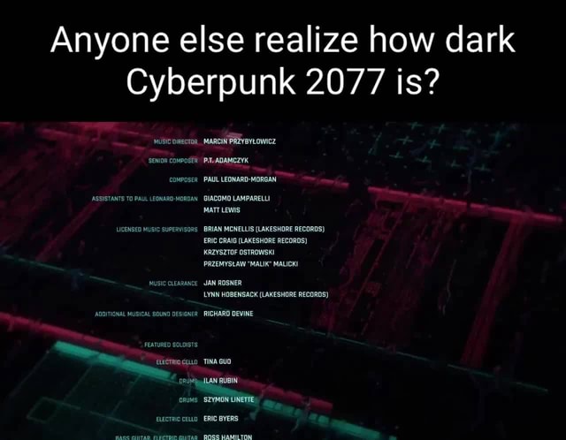 Anyone else realize how dark Cyberpunk 2077 is? MUSIC DIRECTOR MARCIN ...
