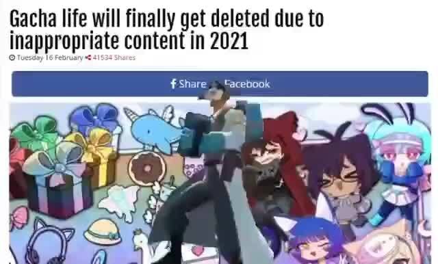 Gacha life will finally get deleted due to inappropriate content in ...