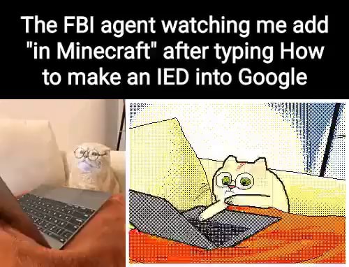 The FBI agent watching me add "in Minecraft" after typing How to make ...