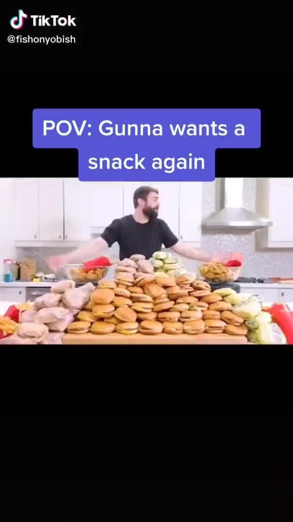 Of TikTok @fishonyobish POV: G POV: Gunna wants a snack again - iFunny
